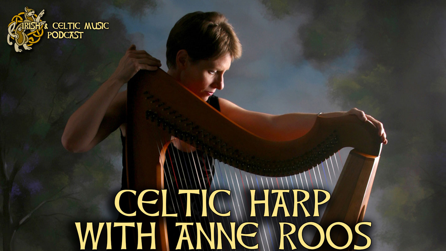 Irish & Celtic Music Podcast #413: Celtic Harp with Anne Roos – Marc Gunn