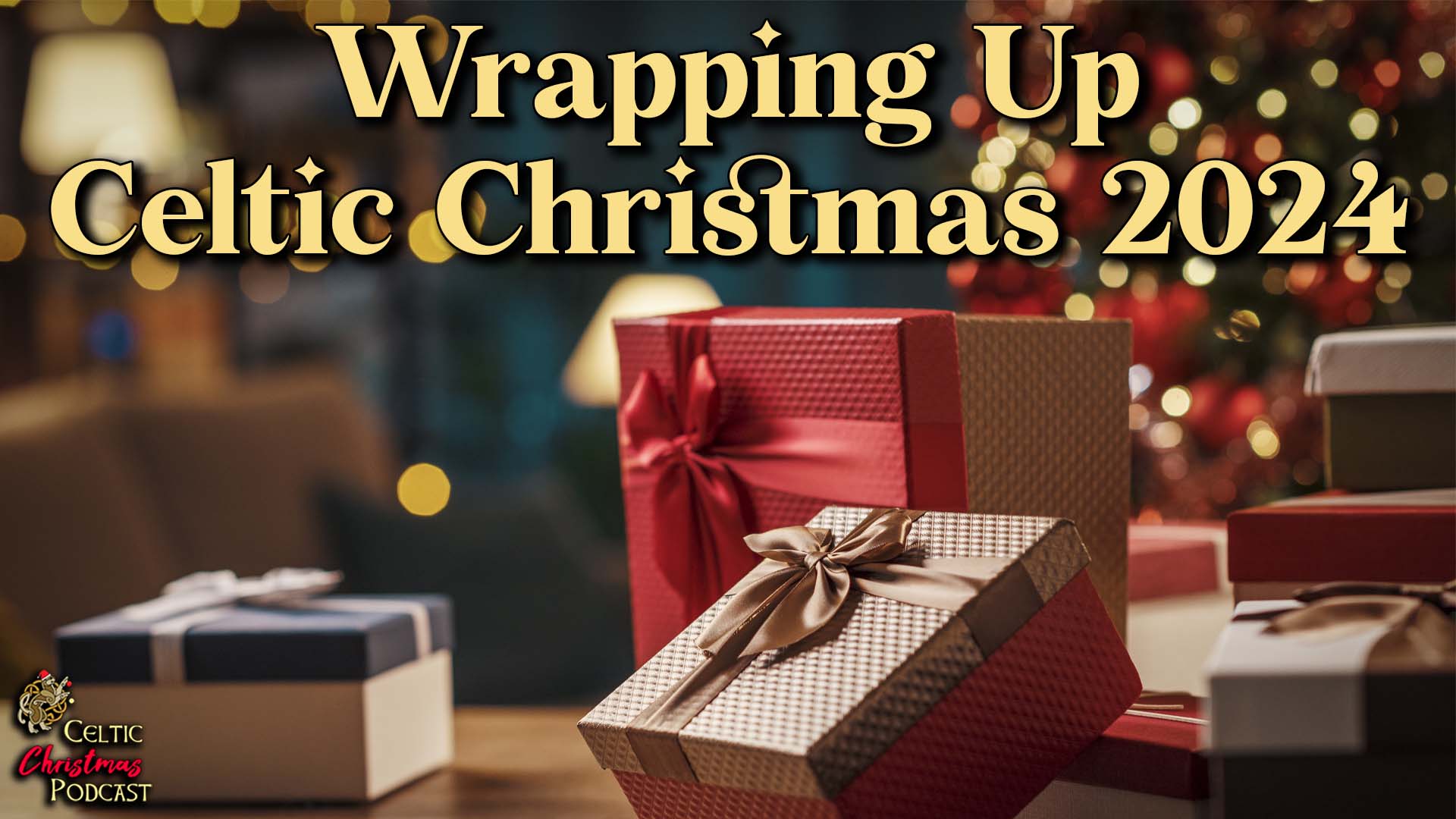 Celtic Christmas Music Podcast #82: Wrapping Up Celtic Christmas Music ...